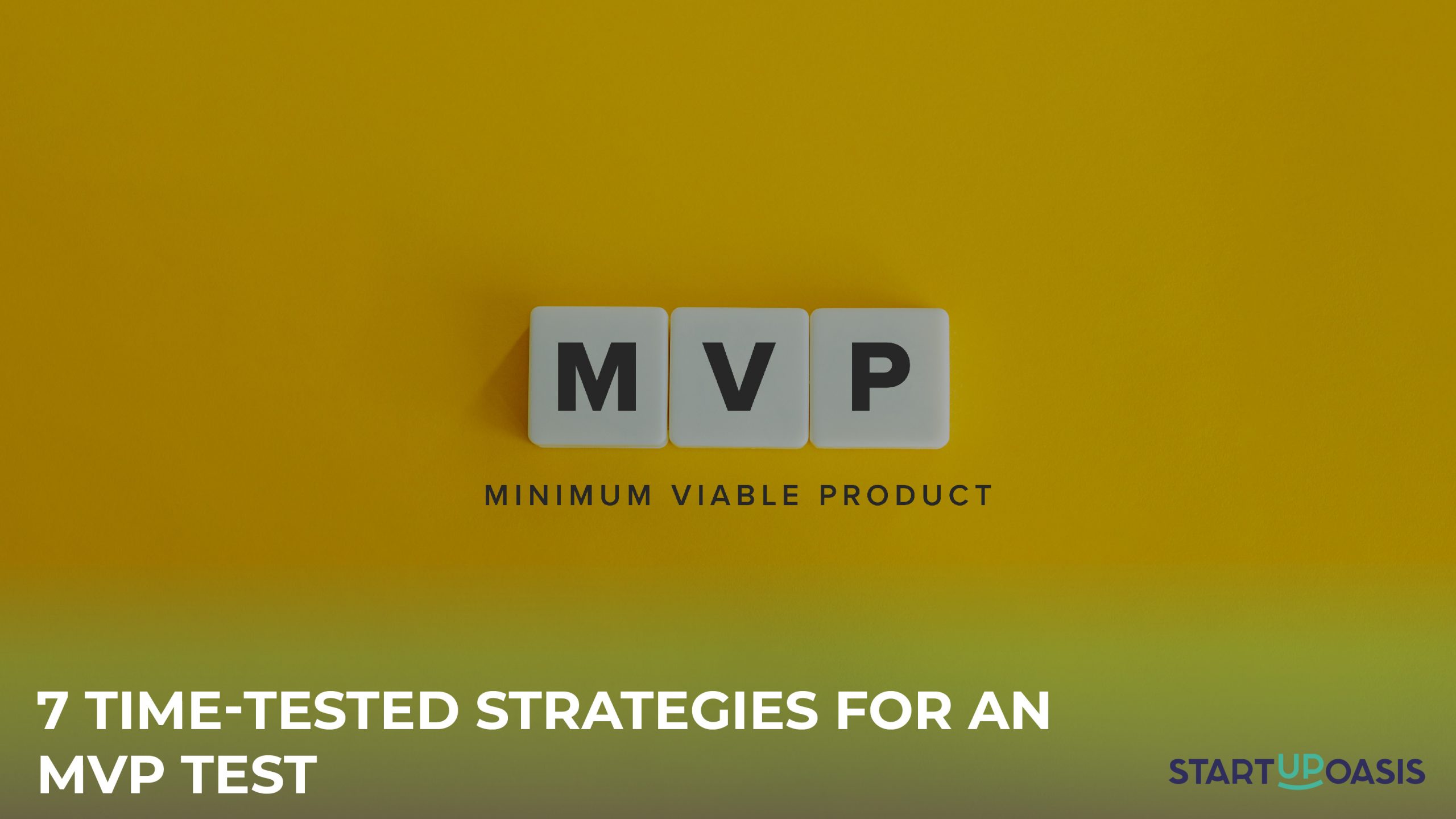 7 stratégies éprouvées pour un test MVP - Startup Oasis